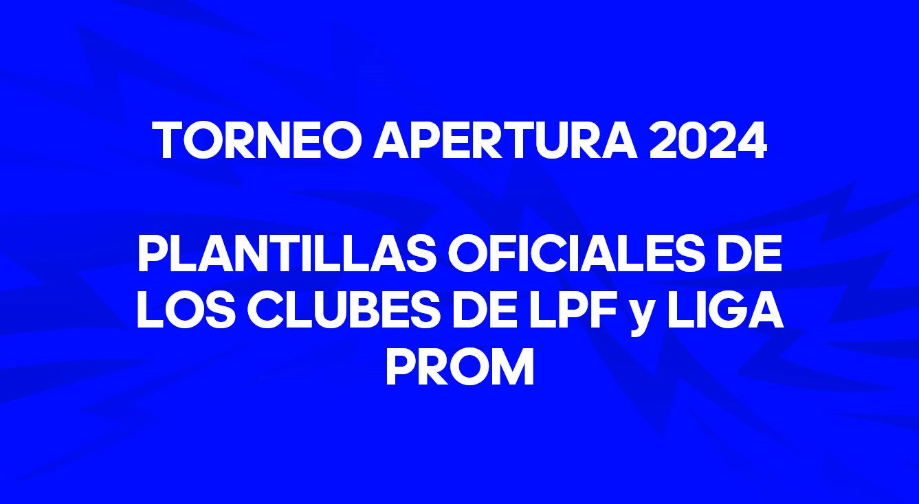 Torneo Apertura 2024: Plantillas oficiales de los clubes de LPF y LIGA ...
